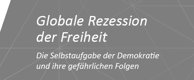 Global Recession of Freedom – The self-abandonment of democracy and its ...